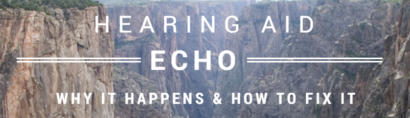 Why Do My Hearing Aids Echo? | ZipHearing